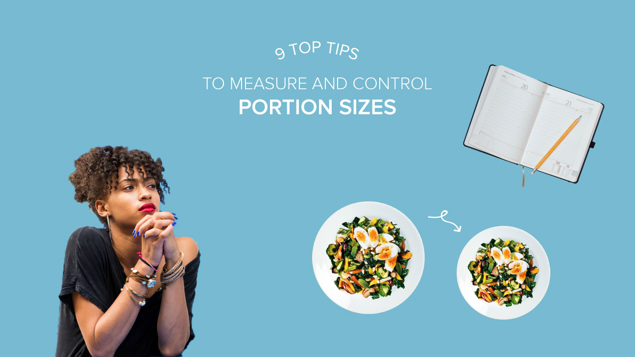 9 conseils pour mesurer et contrôler la taille des portions