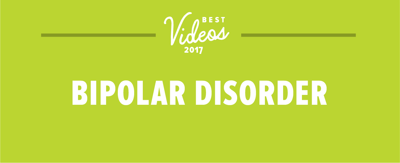 The Best Bipolar Disorder Videos of 2017