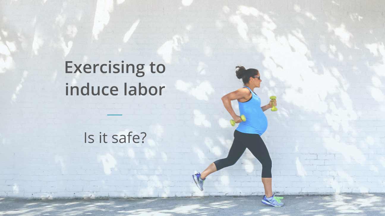Exercises to Induce Labor: Is It Safe?