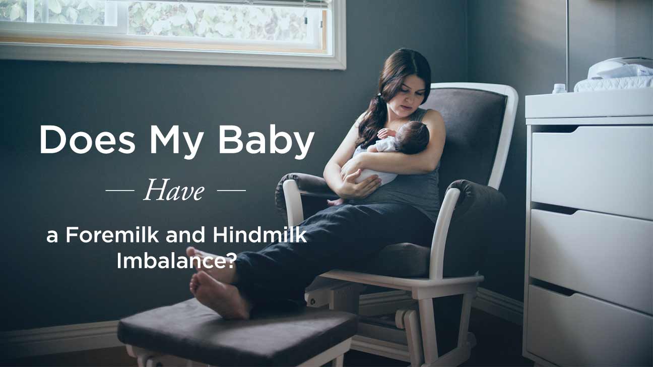 Foremilk and Hindmilk: Does My Baby Have an Imbalance?