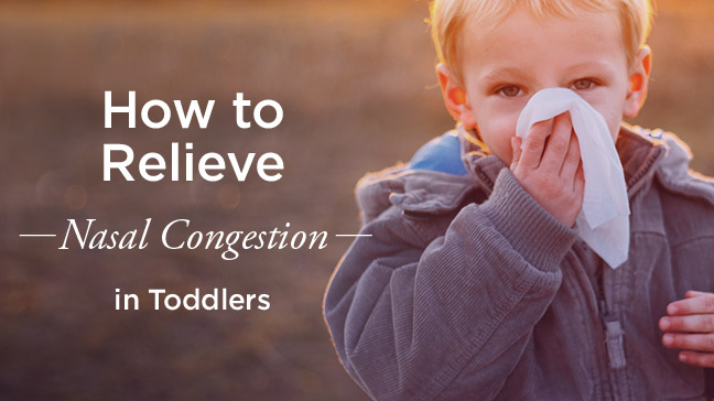 Congestion in Toddlers: How to Relieve It