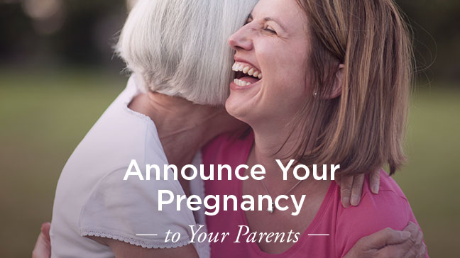 How to Tell Your Parents You’re Pregnant: 9 Ideas